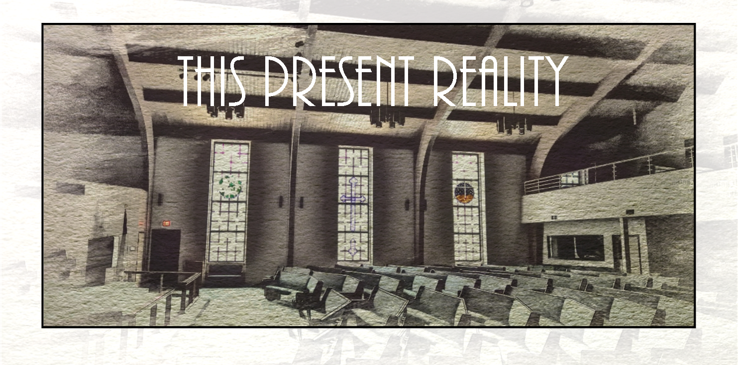 This Present Reality | Bethlehem Lutheran Church - Aloha, OR